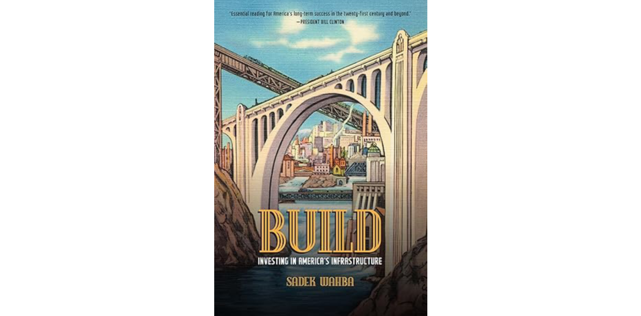 Book Review: “Build: Investing in America’s Infrastructure” by Sadek ...